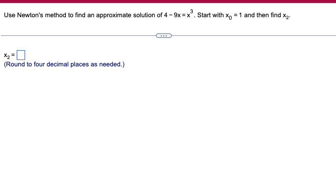 Solved Use Newton's method to find an approximate solution | Chegg.com