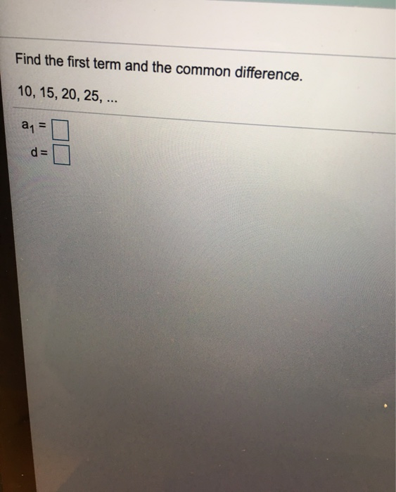 Solved Find the first term and the common difference 10, 15, | Chegg.com