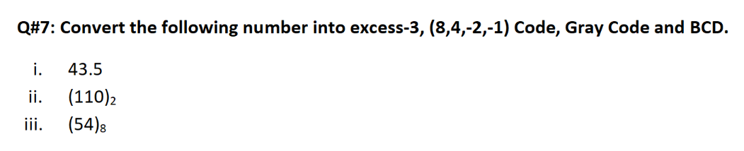 Solved Q#7: Convert the following number into excess-3, | Chegg.com