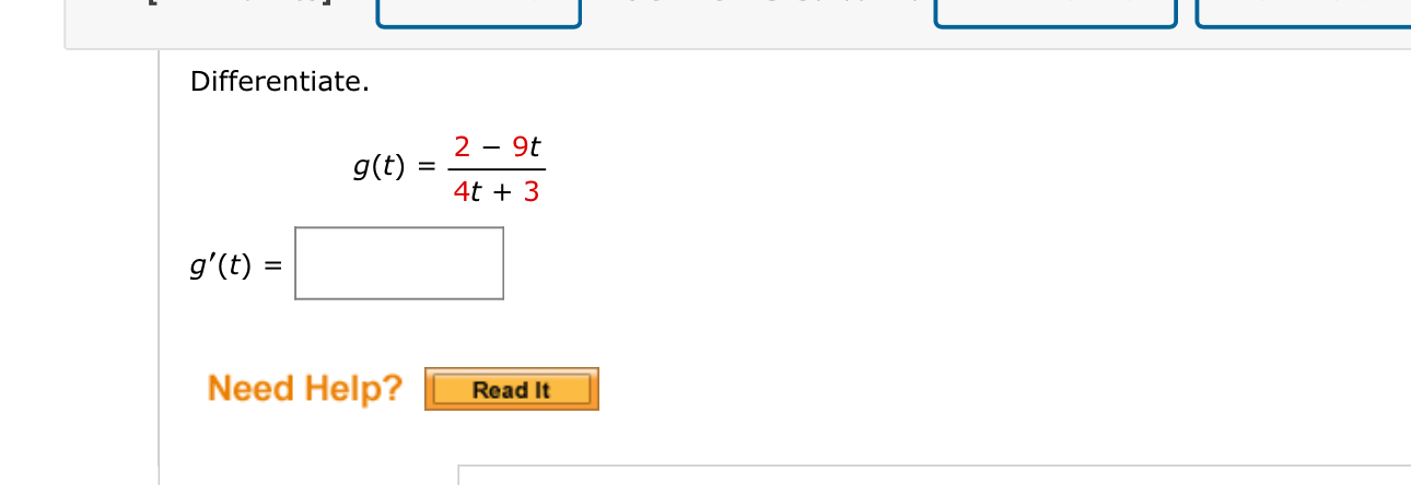 Solved Differentiate.g(t)=2-9t4t+3g'(t)=Need Help? | Chegg.com