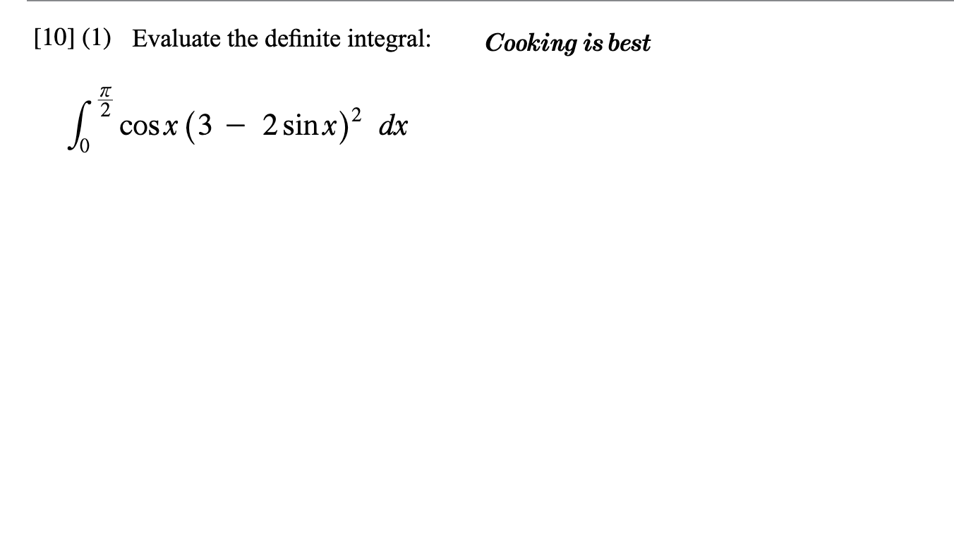 Solved [10] (1) Evaluate the definite integral: π ,*cosx(3 – | Chegg.com