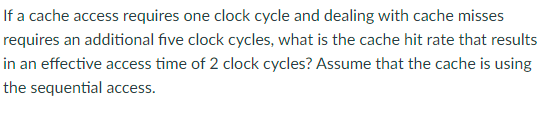 Solved If a cache access requires one clock cycle and | Chegg.com
