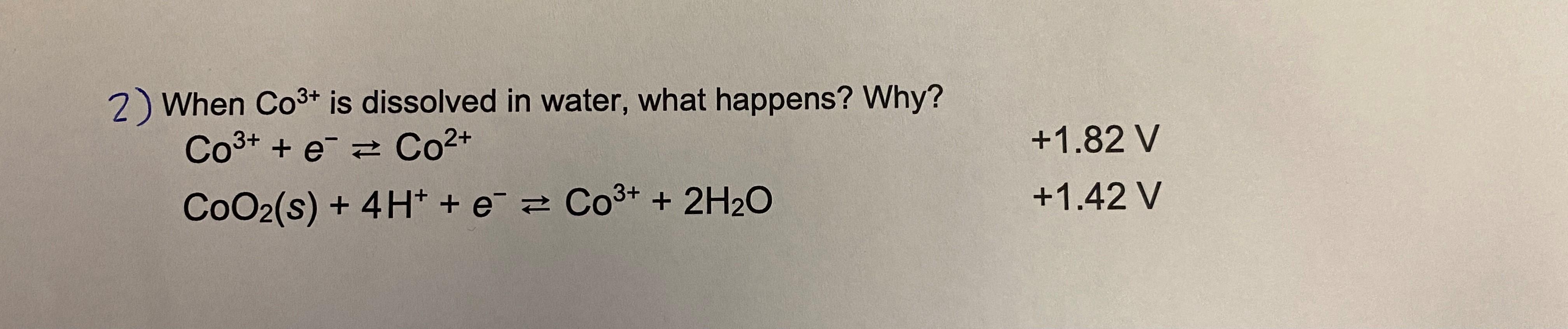 Solved +1.82 V 2) When Co3+ is dissolved in water, what | Chegg.com