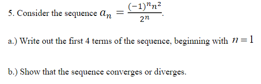 Solved 5. Consider the sequence an = (-1)^n2 2n a.) Write | Chegg.com