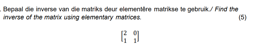 Solved Bepaal die inverse van die matriks deur elementêre | Chegg.com
