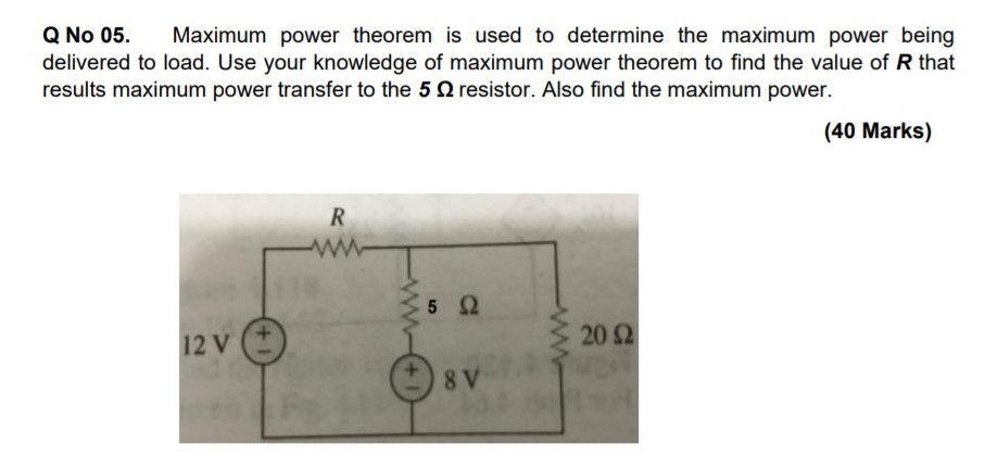 Solved Q No 05. Maximum power theorem is used to determine | Chegg.com