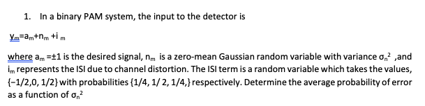 Solved 1. In a binary PAM system, the input to the detector | Chegg.com