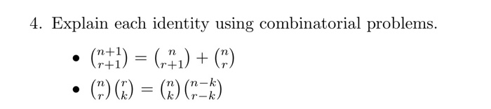 Solved 4. Explain each identity using combinatorial | Chegg.com