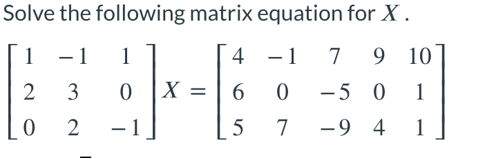 Solved Solve the following matrix equation for | Chegg.com