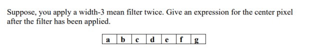 Suppose, you apply a width- 3 mean filter twice. Give | Chegg.com