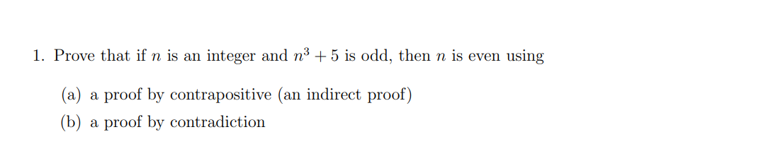 Solved 1. Prove that if n is an integer and n3+5 is odd, | Chegg.com