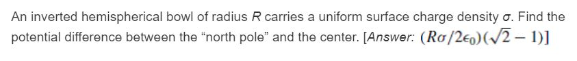 Solved An inverted hemispherical bowl of radius R carries a | Chegg.com
