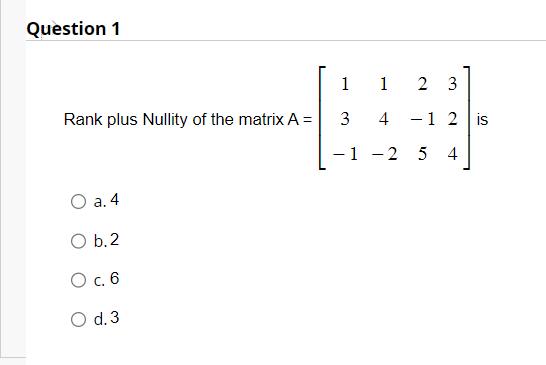 Solved Rank plus Nullity of the matrix A=⎣⎡13−114−22−15324⎦⎤ | Chegg.com