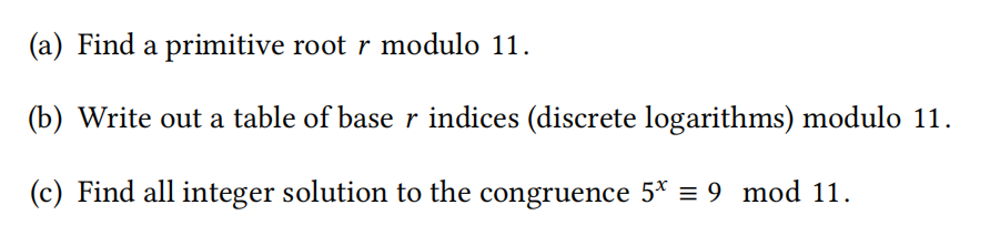 Solved (a) Find a primitive root r modulo 11. (b) Write out | Chegg.com