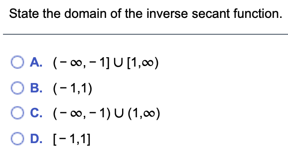 Solved State the domain of the inverse secant function. O A. | Chegg.com