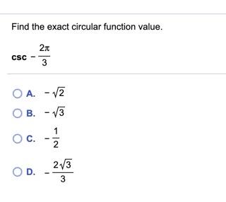 Solved Find the exact circular function value. 21 CSC 3 O A. | Chegg.com
