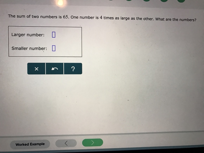 Solved The sum of two numbers is 65. One number is 4 times | Chegg.com