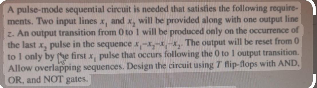 Solved A pulse-mode sequential circuit is needed that | Chegg.com