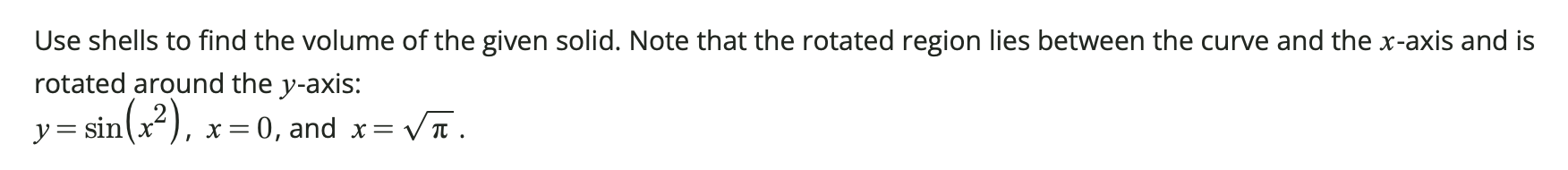 Solved Use shells to find the volume of the given solid. | Chegg.com
