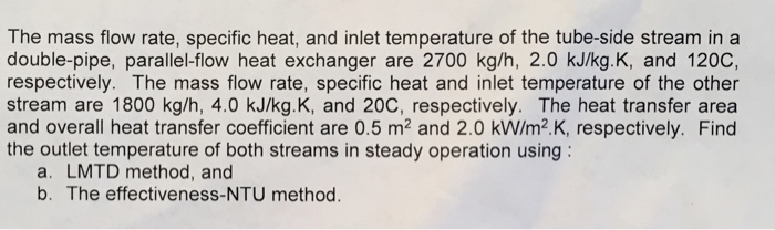 Solved The mass flow rate, specific heat, and inlet | Chegg.com