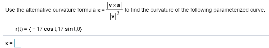 Solved Vxa to find the curvature of the following | Chegg.com Solved Vxa to find the curvature of the following | Chegg.com