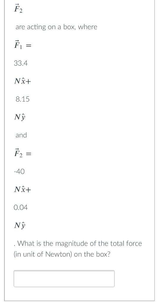Solved Two force vectors F1 & F2 are acting on a box, where | Chegg.com