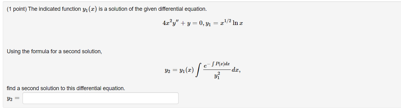 Solved (1 point) The indicated function y1(x) is a solution | Chegg.com Solved (1 point) The indicated function y1(x) is a solution | Chegg.com