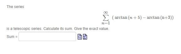 Solved The series ∑n=1∞(arctan(n+5)−arctan(n+3)) is a | Chegg.com