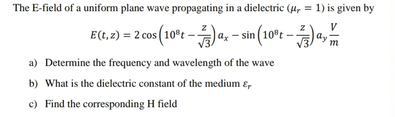 Solved The E-field of a uniform plane wave propagating in a | Chegg.com