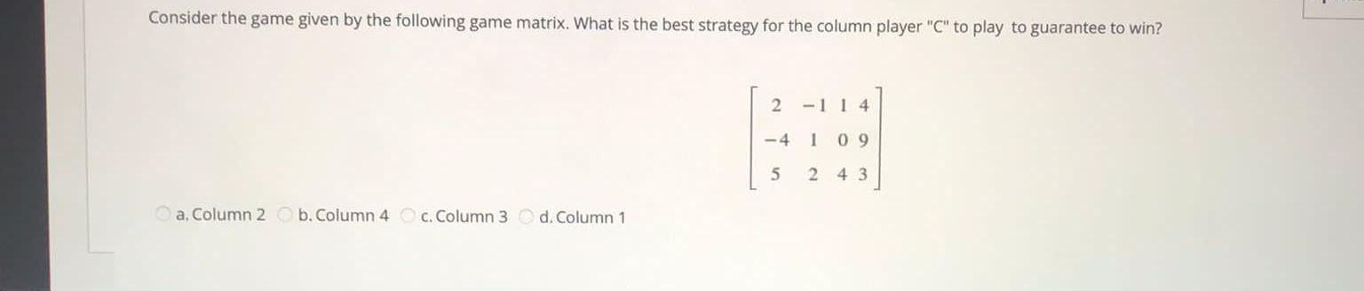 Solved Consider the game given by the following game matrix. | Chegg.com