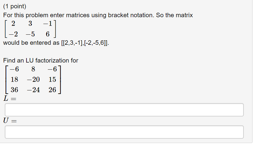 Solved (1 point) For this problem enter matrices using | Chegg.com
