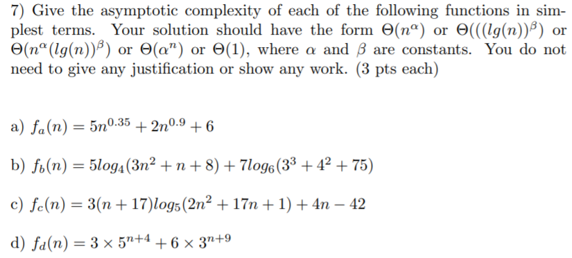 Solved 7) Give the asymptotic complexity of each of the | Chegg.com
