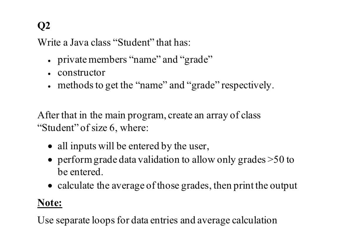 Solved Q2 O Write a Java class “Student” that has: • private | Chegg.com