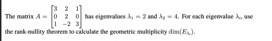Solved The matrix A=⎣⎡30122−2103⎦⎤ has eigenvalues λ1=2 and | Chegg.com