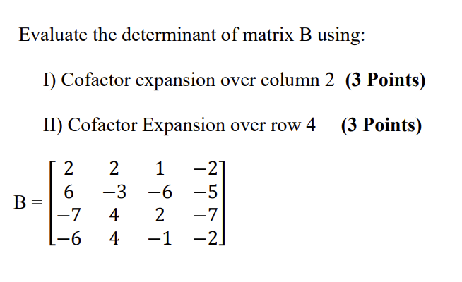 Solved Evaluate the determinant of matrix B using:I) | Chegg.com