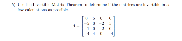 Solved 5) Use the Invertible Matrix Theorem to determine if | Chegg.com