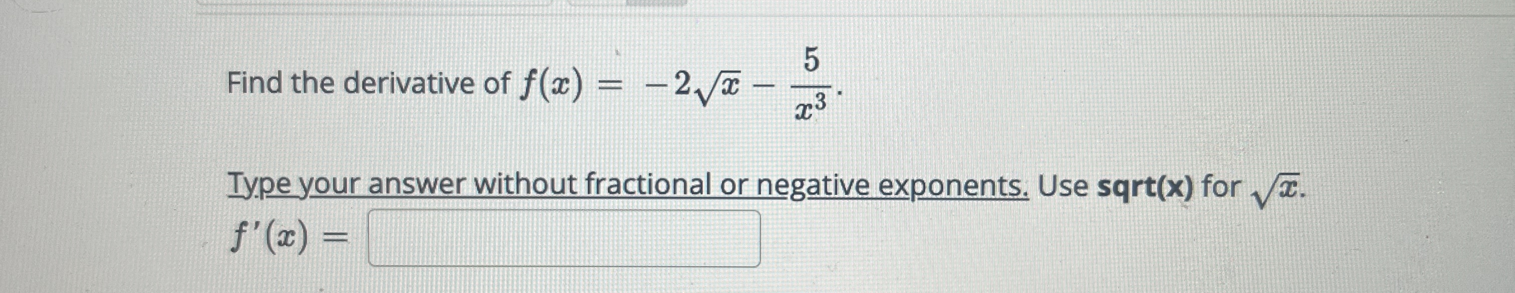 Solved Find the derivative of f(x)=-2x2-5x3Type your answer | Chegg.com