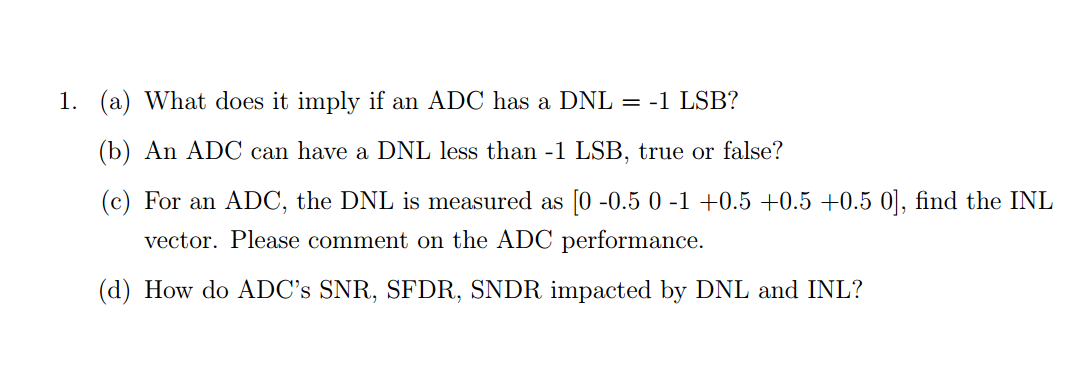 Solved 1. (a) What does it imply if an ADC has a DNL = -1 | Chegg.com