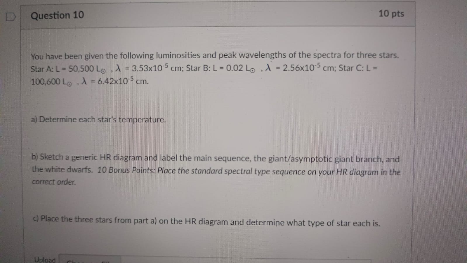 Solved You have been given the following luminosities and | Chegg.com