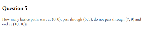 Solved How many lattice paths start at (0,0), pass through | Chegg.com