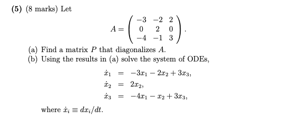 Solved (5) (8 marks) Let -3 -2 2 A= 0 2 0 -4 -1 3 (a) Find a | Chegg.com Solved (5) (8 marks) Let -3 -2 2 A= 0 2 0 -4 -1 3 (a) Find a | Chegg.com