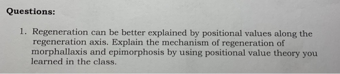 Solved Questions: 1. Regeneration can be better explained by | Chegg.com
