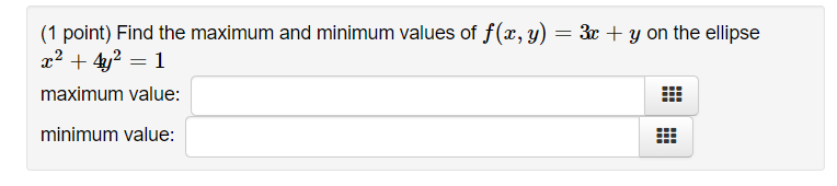 Solved = (1 point) Find the maximum and minimum values of | Chegg.com