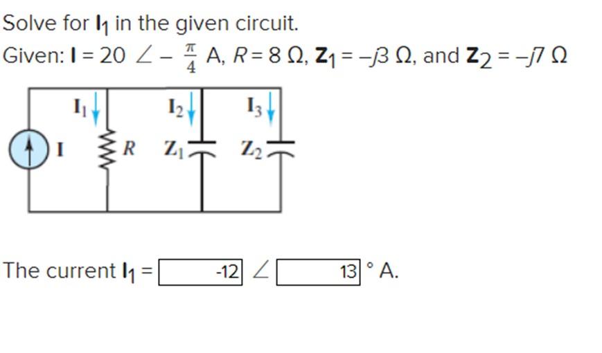 Solved Solve for l1 in the given circuit. Given: I=20∠−4π | Chegg.com