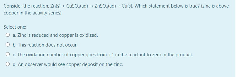 Solved Consider the reaction, Zn(s) + CuSO4(aq) – ZnSO4(aq) | Chegg.com