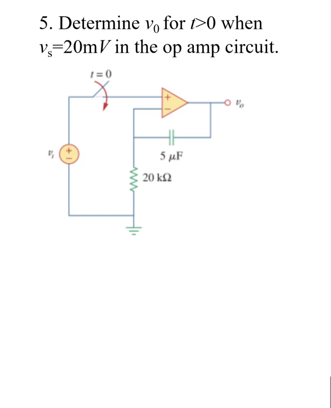 Solved 5. Determine v0 for t>0 when vs=20 mV in the op amp | Chegg.com