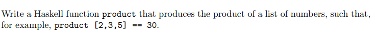 Solved Write A Haskell Function Product That Produces The 
