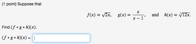 Solved (1 point) Suppose that f(x)=2x,g(x)=x−1x, and | Chegg.com