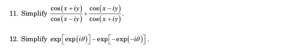 Solved 11. Simplify cos(x + iy) cos(x - iy) cos(x - iy) | Chegg.com