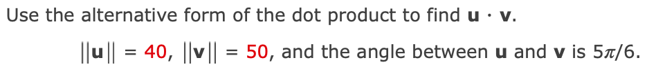 Solved Use the alternative form of the dot product to find | Chegg.com